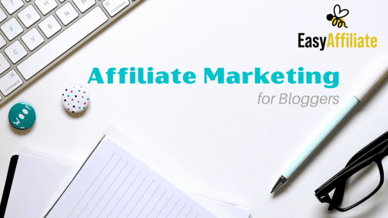 How to Get Started with Affiliate Marketing for Bloggers | Easy Affiliate