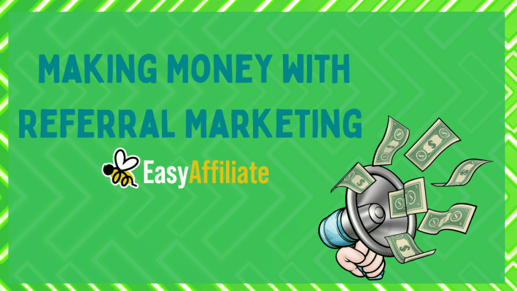 The Complete Guide to Making Money with Referral Marketing